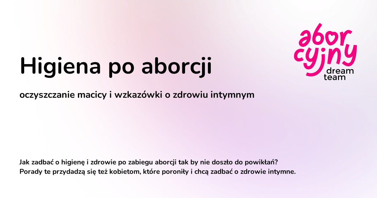 Oczyszczenie i higiena po aborcji - Aborcyjny Dream Team - Pomoc ...